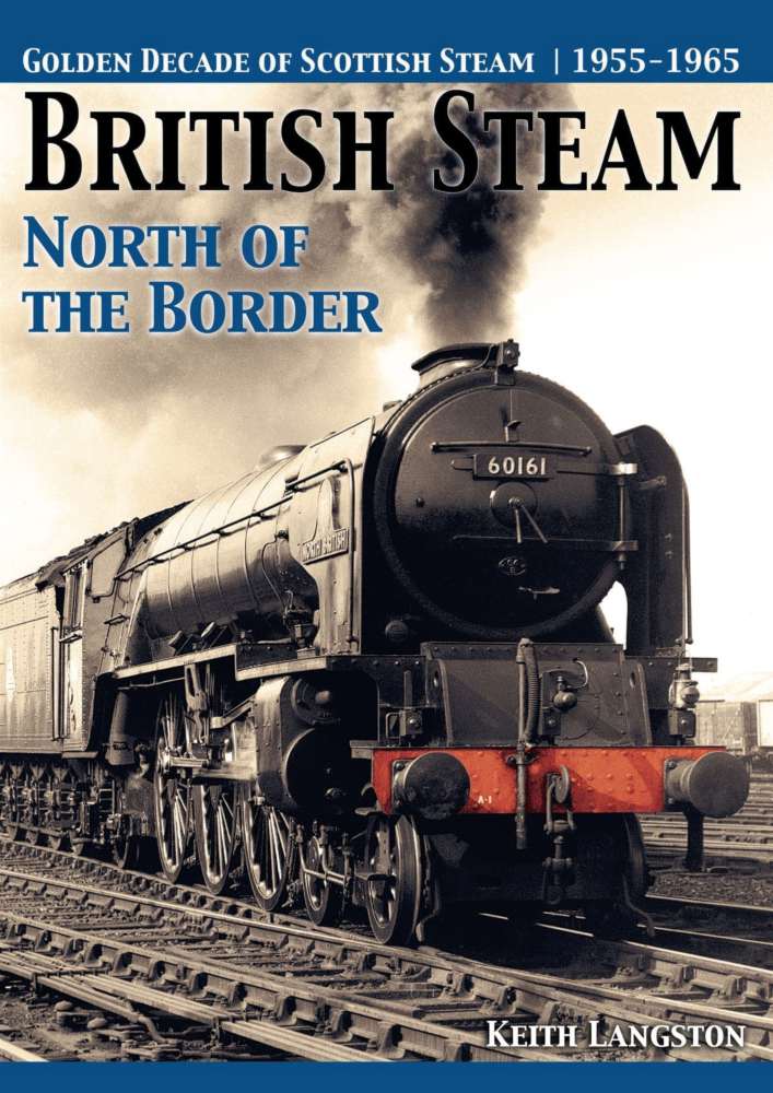 British Steam: North of the Border by Keith Langston (bookazine ...